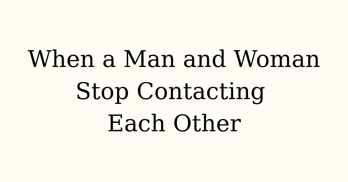 When Silence Says Everything: What It Means When Two People Stop ...