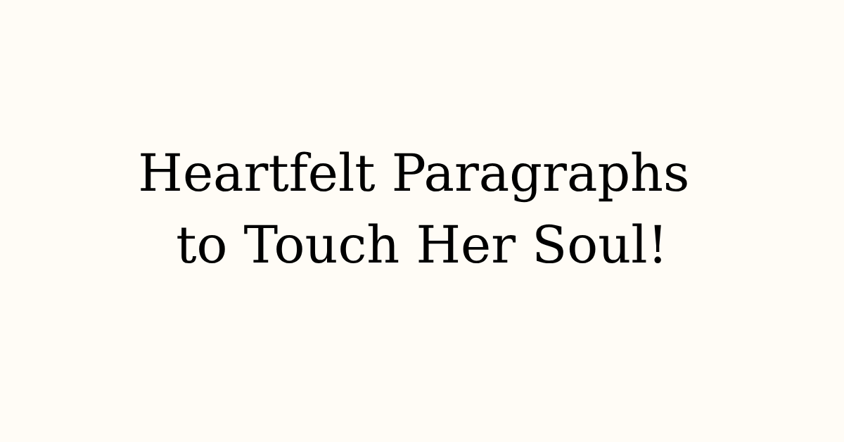25 Heartfelt Paragraphs for Her - Deniz Yalım